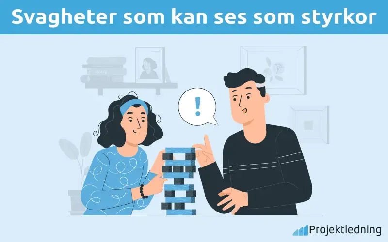 Svagheter som kan ses som styrkor | Projektledning.se